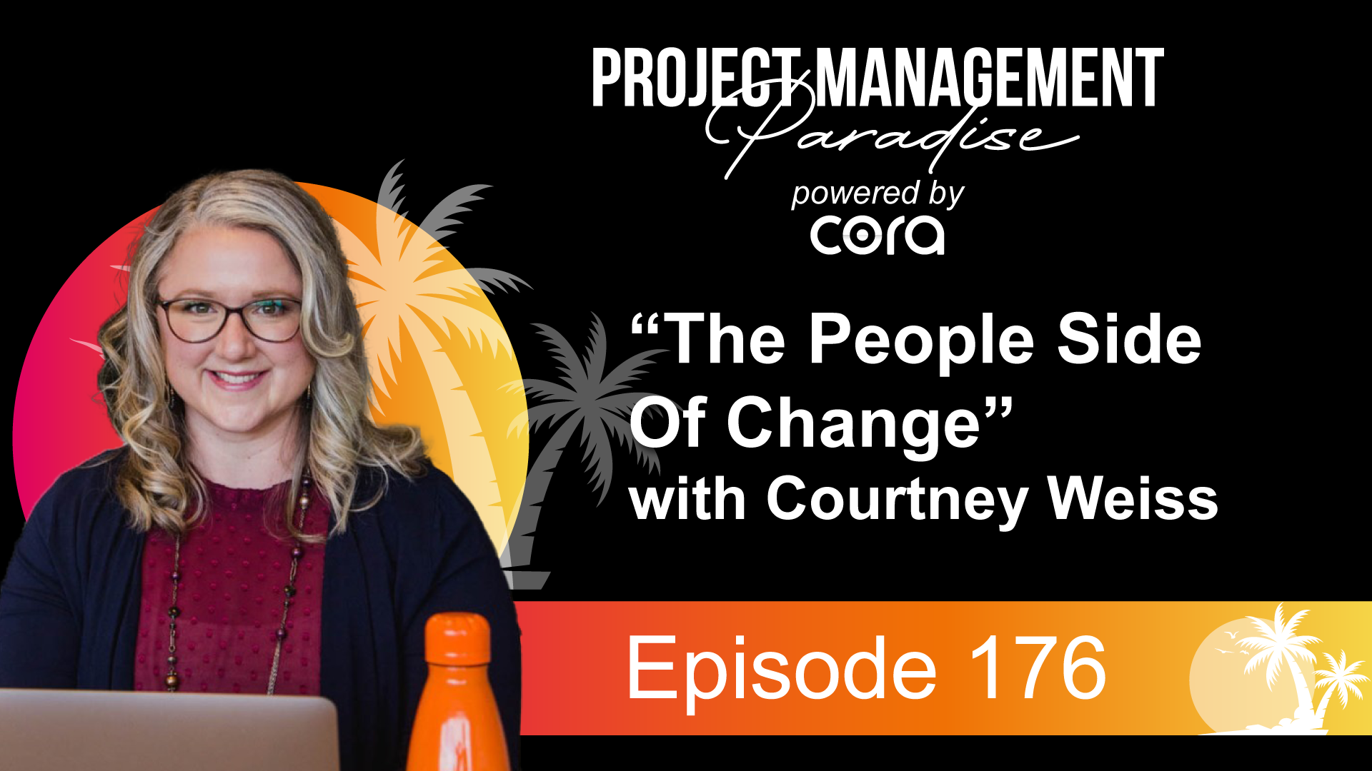 Episode 176: "The People Side of Change" with Courtney Weiss