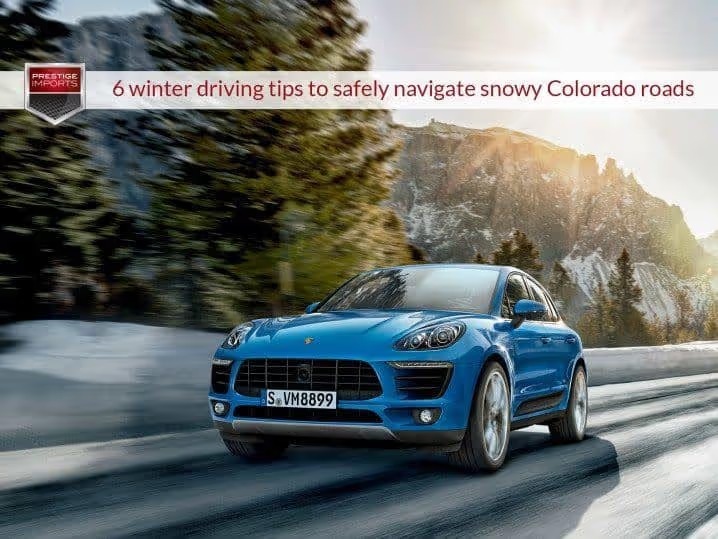 6 Winter Driving Tips To Safely Navigate Snowy Colorado Roads | Porsche ...