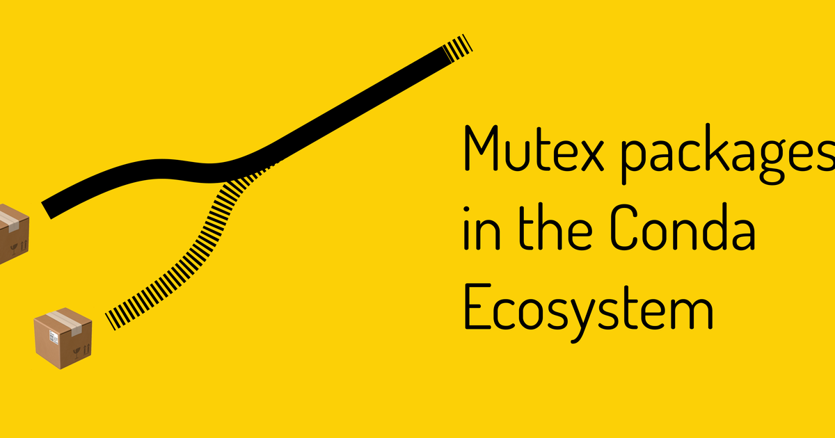 Mutex packages in the Conda Ecosystem | prefix.dev