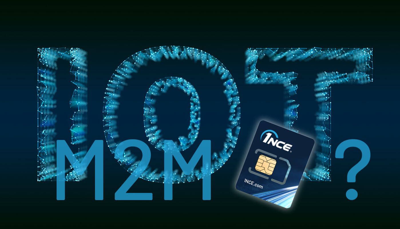 IoT SIM vs Tarjetas SIM M2M | 1NCE