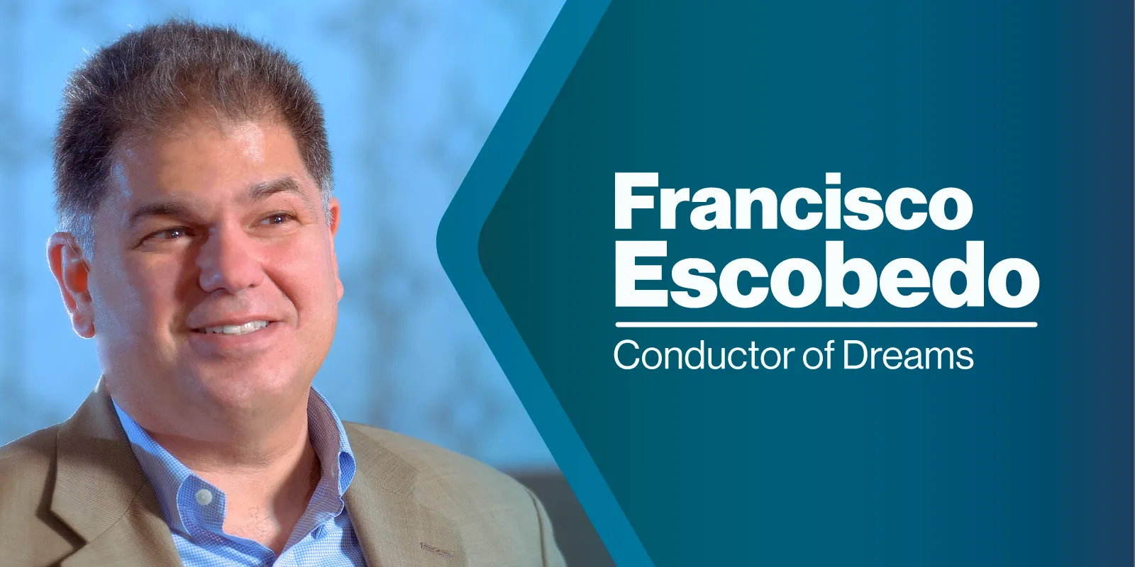 Francisco Escobedo: Conductor of Dreams
