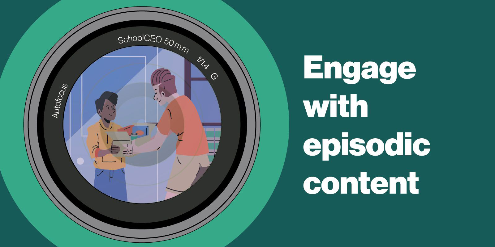 Video 101: Engage your audience with episodic content.