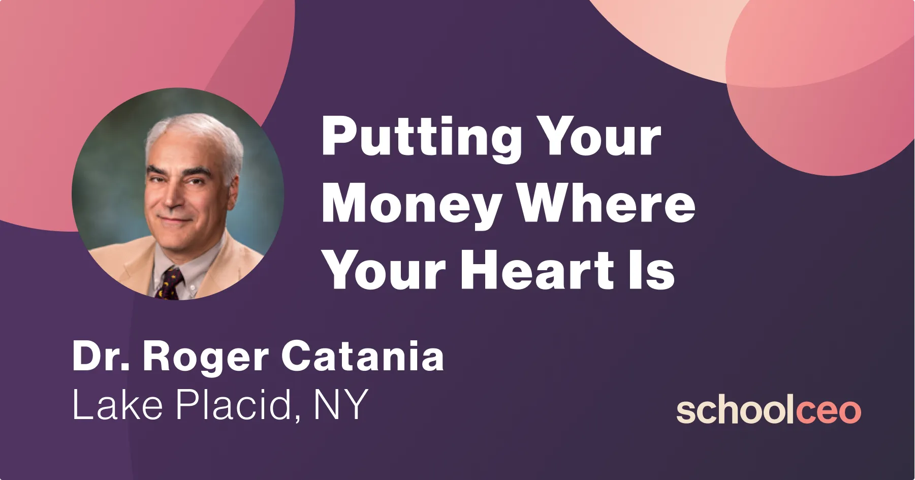 Dr. Roger Catania: Putting Your Money Where Your Heart Is