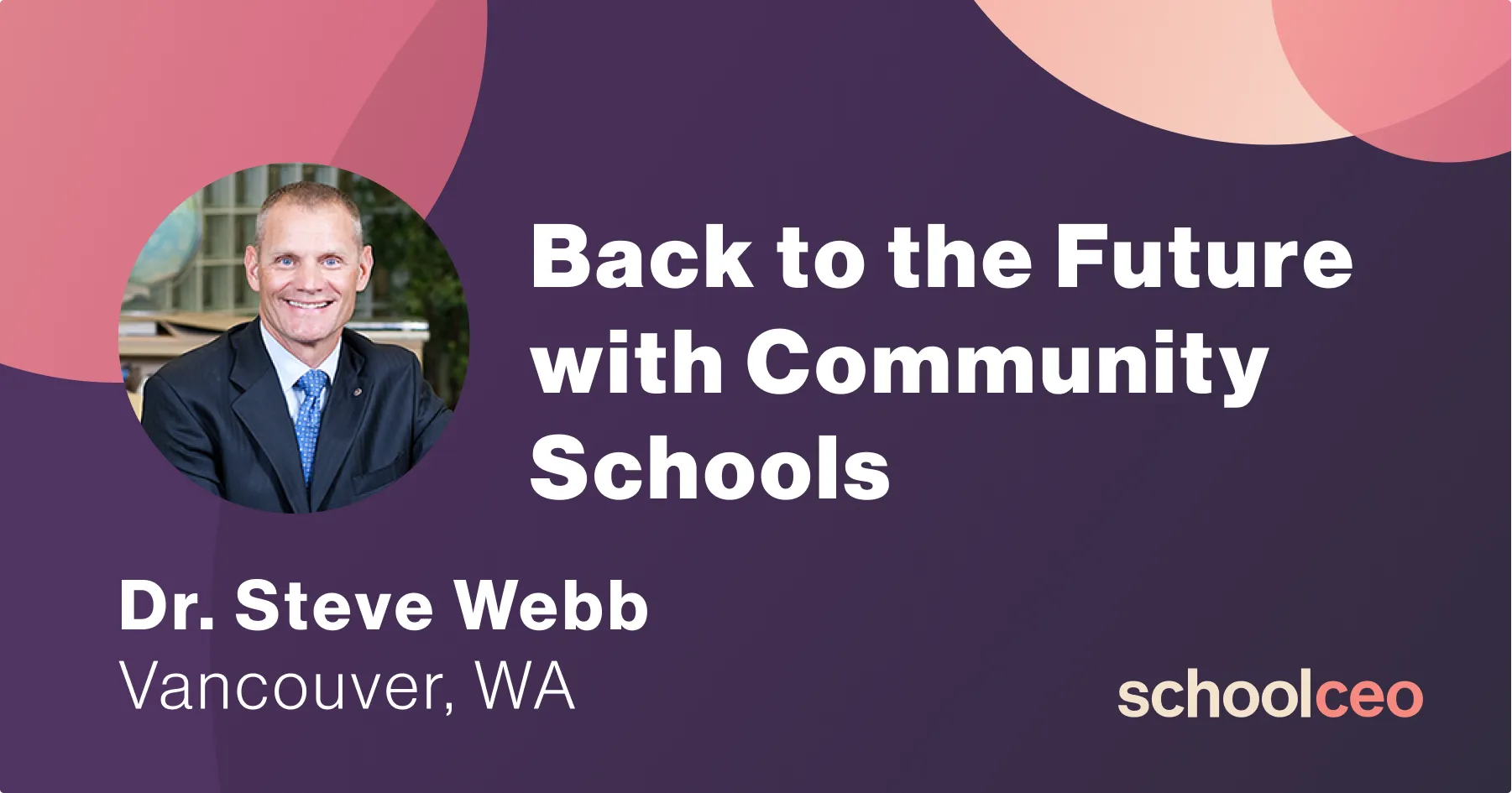 Dr. Steve Webb: Back to the Future with Community Schools