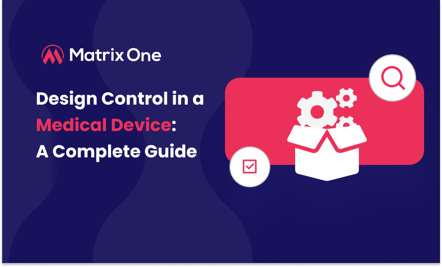 Design Control in a Medical Device: A Complete Guide