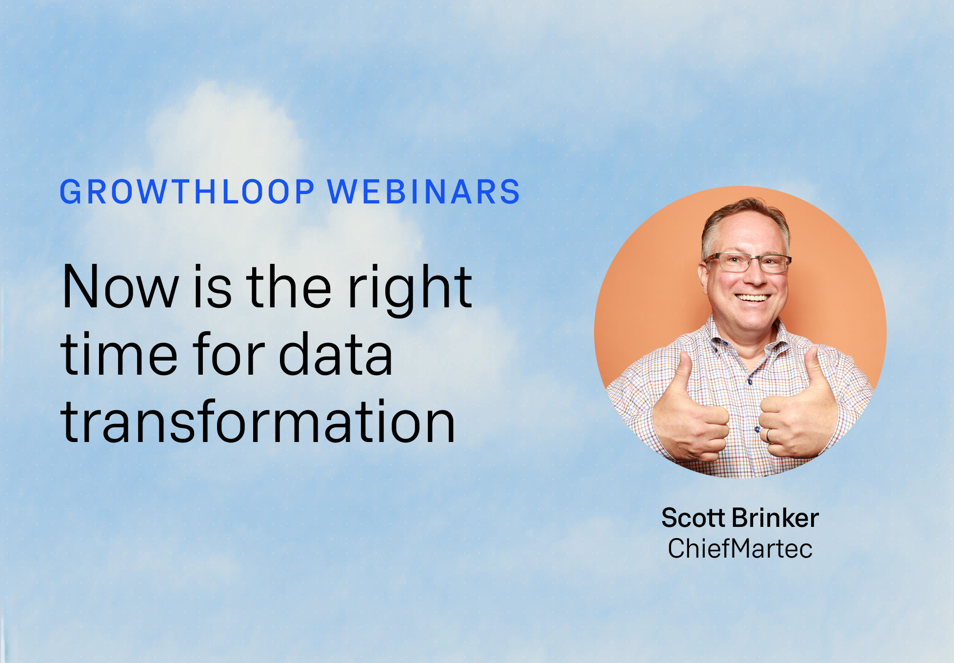 Scott Brinker on data transformation | GrowthLoop webinars