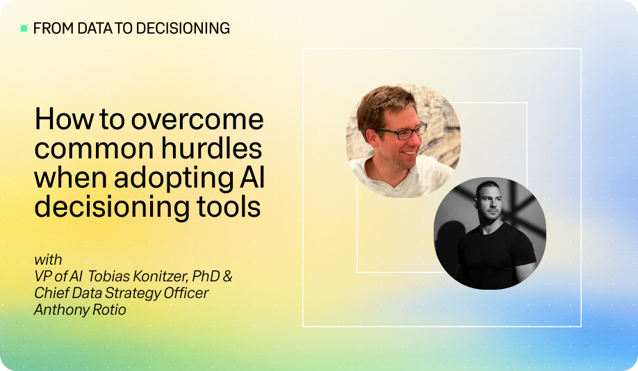 [Video] How to overcome common hurdles with AI decisioning