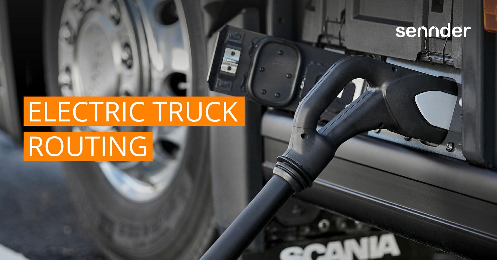 Understanding Electric Truck Routing in Operations | sennder ...