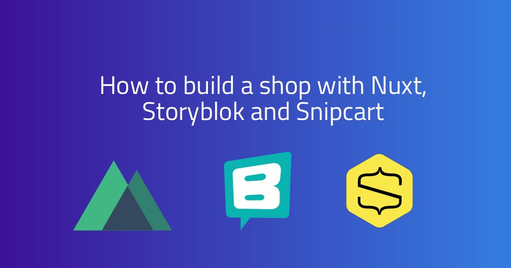 How to build a shop with Nuxt, Storyblok and Snipcart - Storyblok