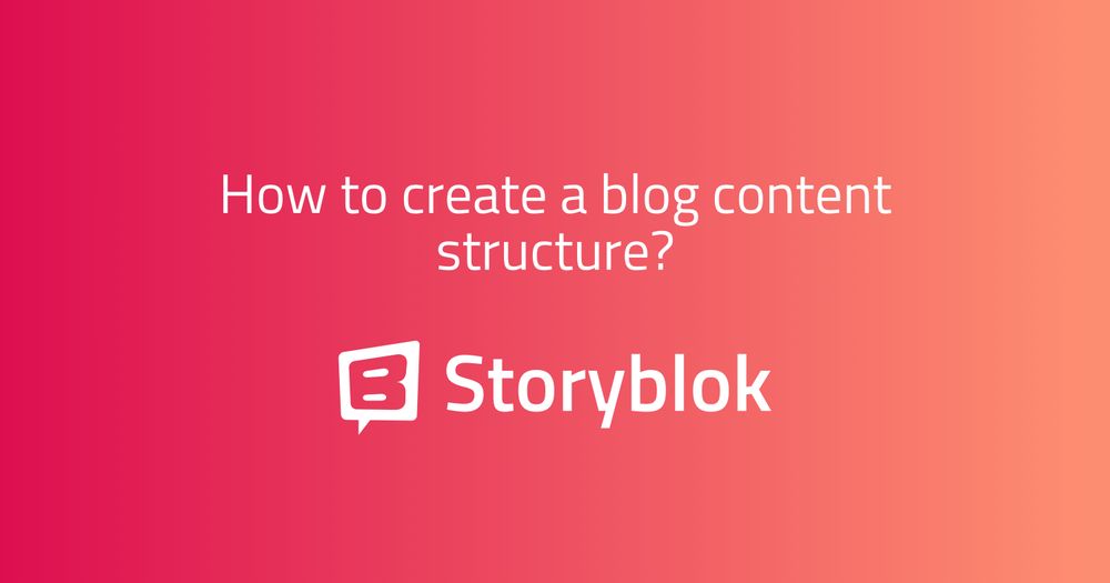 How to create a blog content structure? | Storyblok
