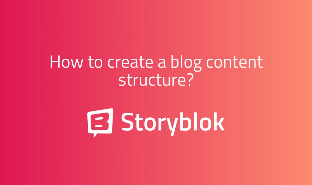 How to create a blog content structure? | Storyblok