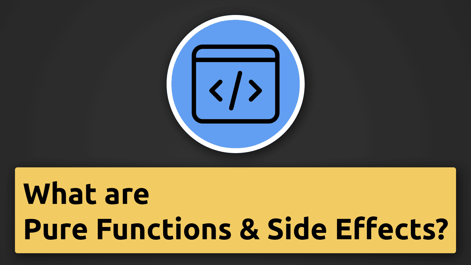 What are "Pure Functions" and "Side Effects"?