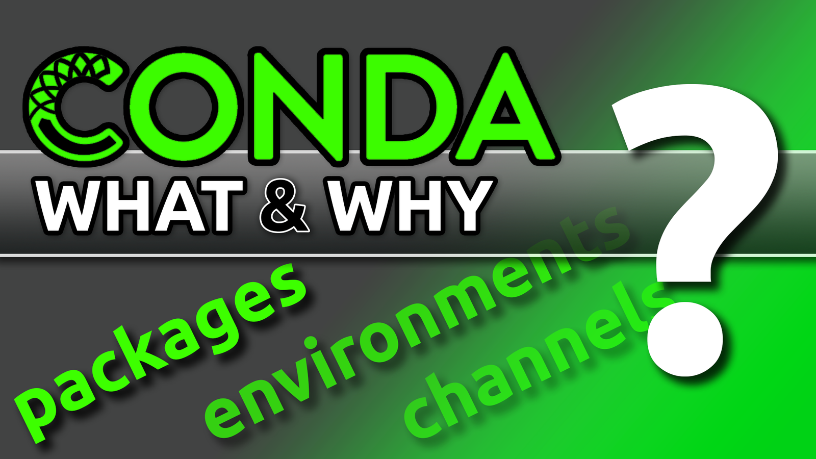 Conda - What & Why?