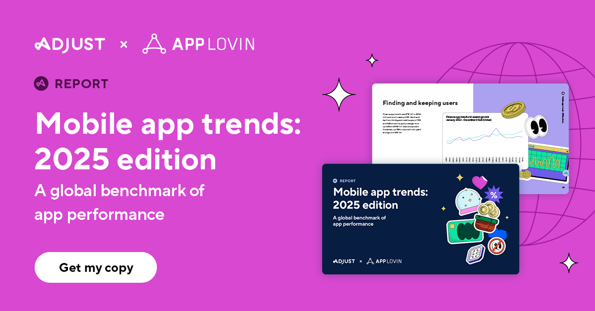 Mobile app trends 2025 edition | Adjust