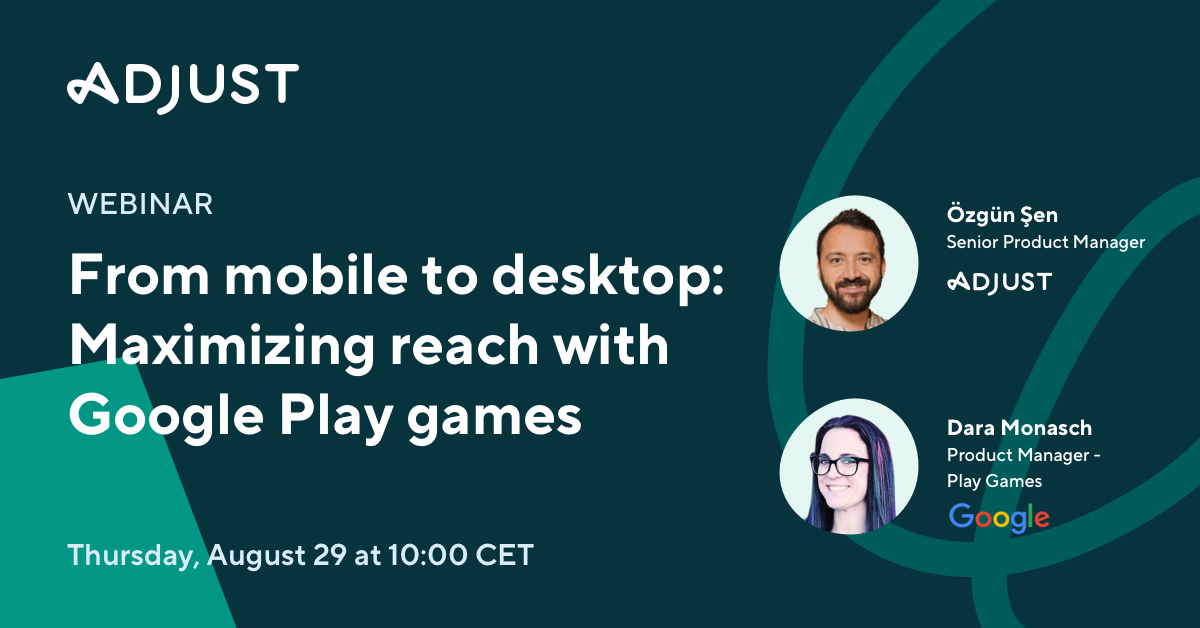 From Mobile to Desktop: Maximizing Reach with GPG | EMEA | Adjust
