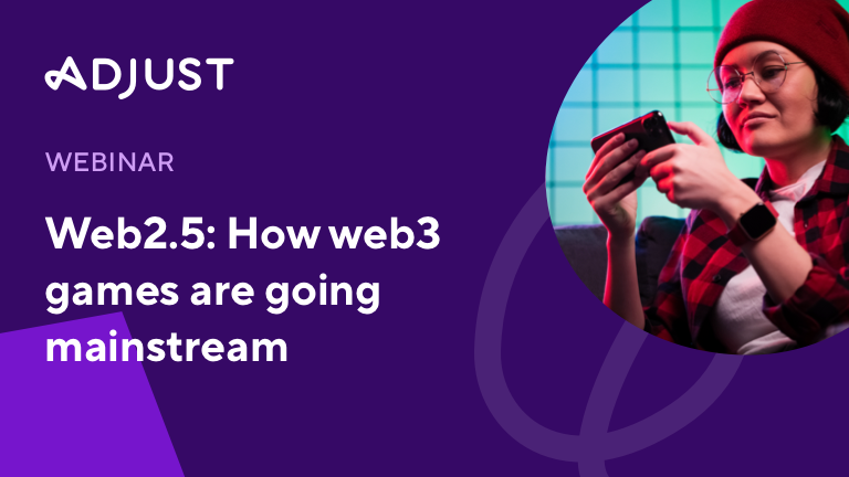 Web2.5: How web3 games are going mainstream | Adjust