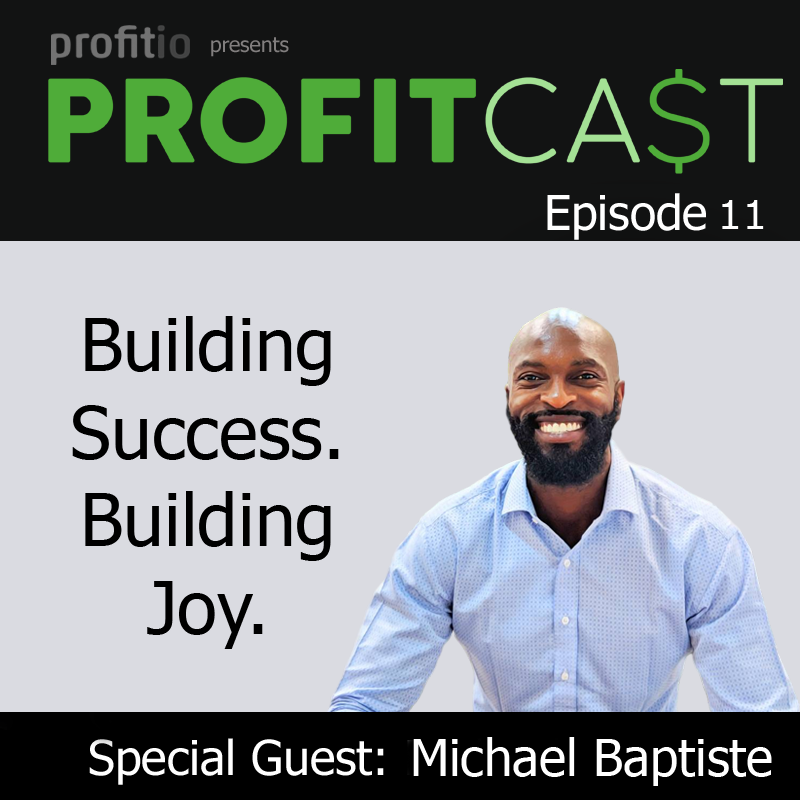 ProfitCast, Episode 11: MICHAEL BAPTISTE | Profit.io