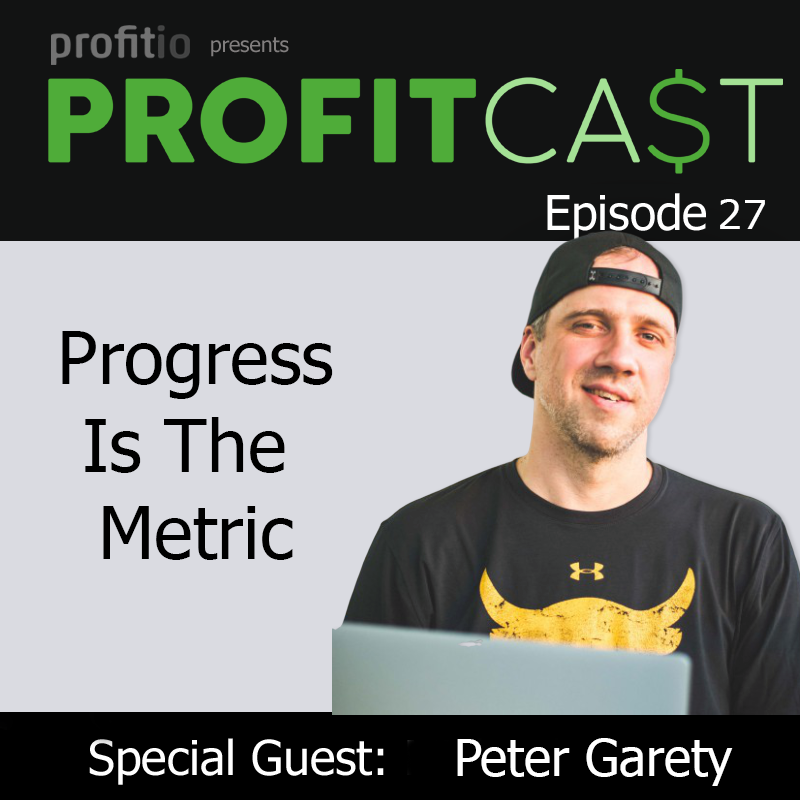 ProfitCast, Episode #27: PETER GARETY - PT. 2 | Profit.io