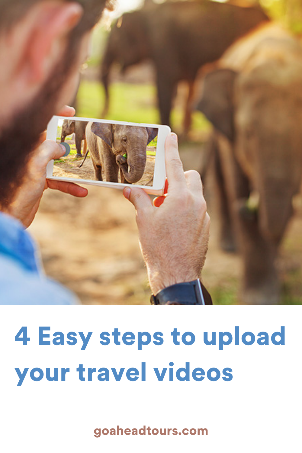 4 Easy Steps to Upload Your Travel Videos Online | EF Go Ahead Tours