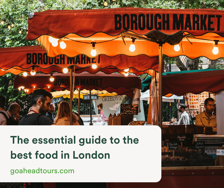 The Essential Guide to the Best Food in London | EF Go Ahead Tours
