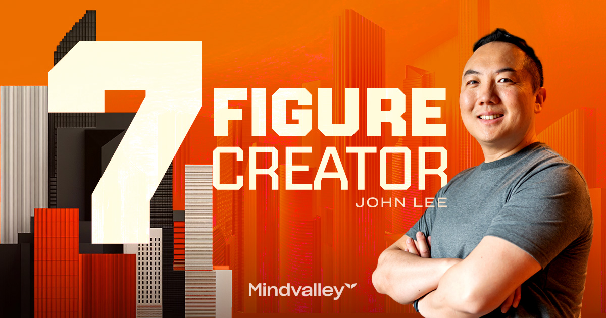 7 Figure Creator by John Lee | Mindvalley