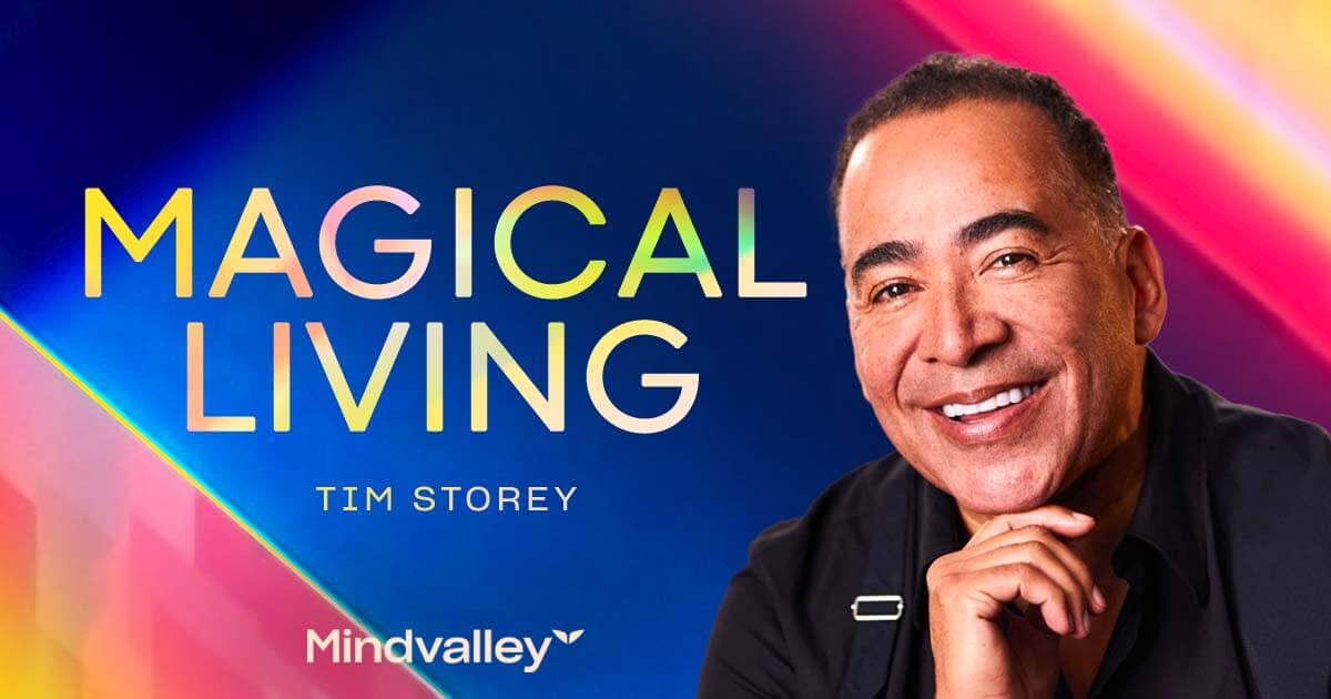 Magical Living by Tim Storey | Mindvalley