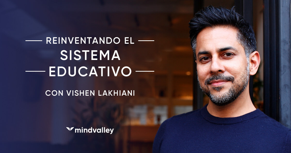 Las 3 claves del aprendizaje transformacional con Vishen Lakhiani