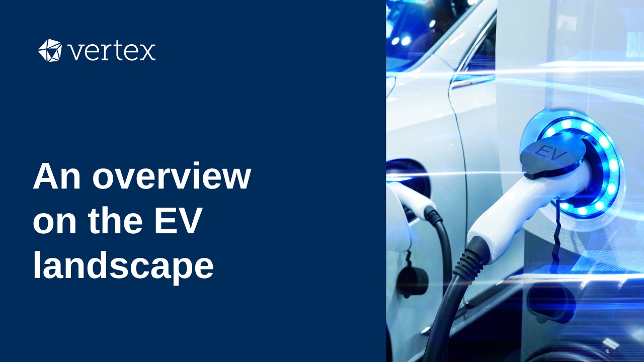 An overview on the EV Landscape - Vertex Ventures Holdings