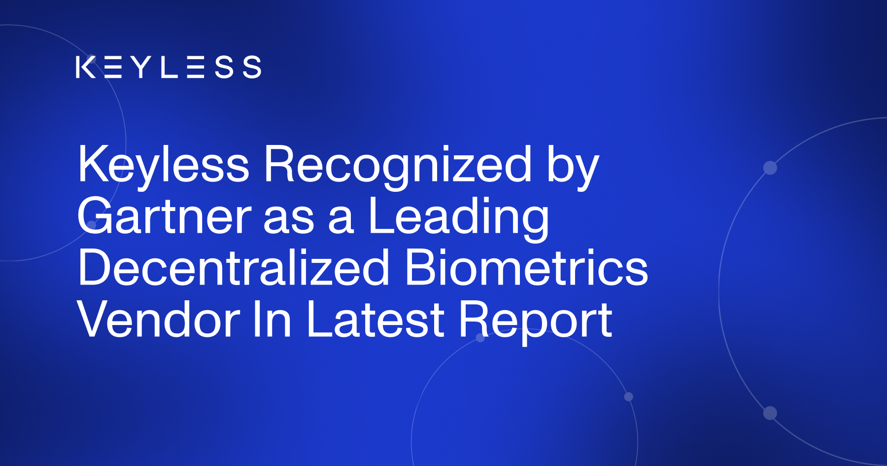 Keyless Recognized by Gartner as a Leading Decentralized Biometrics Vendor