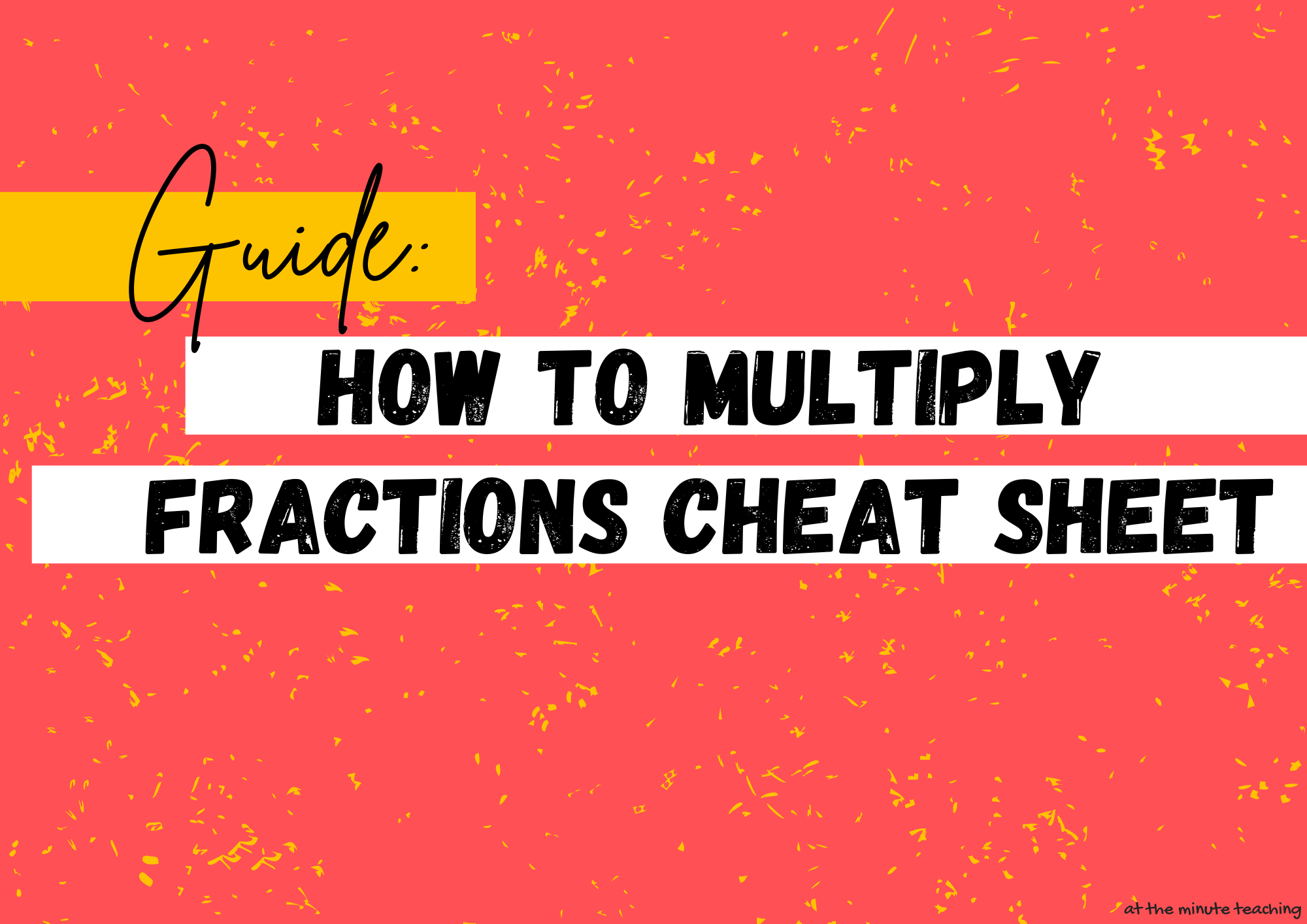 How To Multiply Fractions Cheat Sheet At The Minute How To Multiply Fractions Cheat Sheet At The Minute