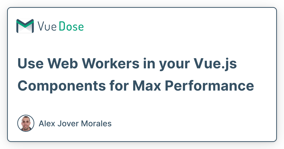 Use Web Workers in your Vue.js Components for Max Performance