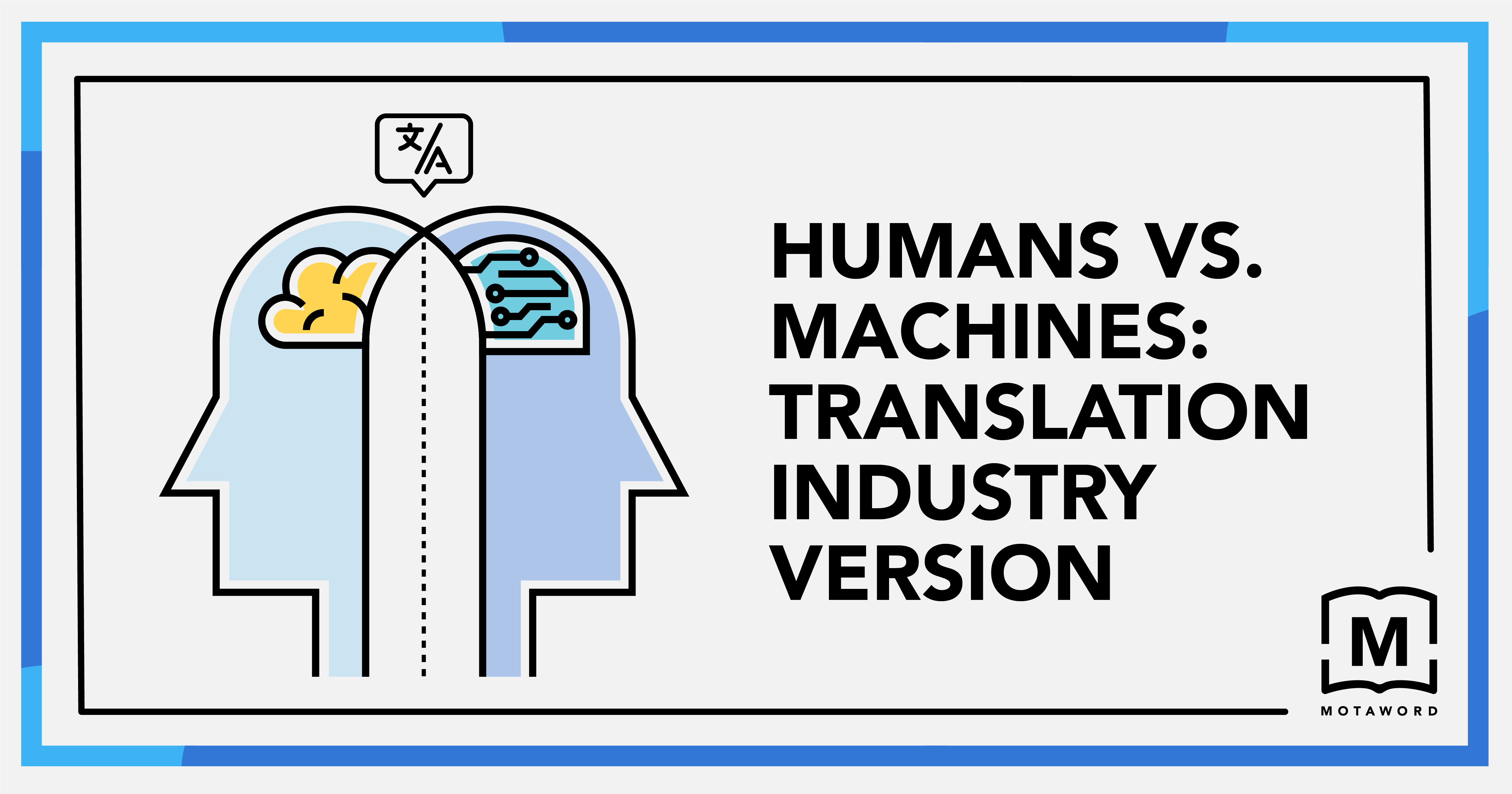 Humans vs. Machines: Translation Industry Version - MotaWord