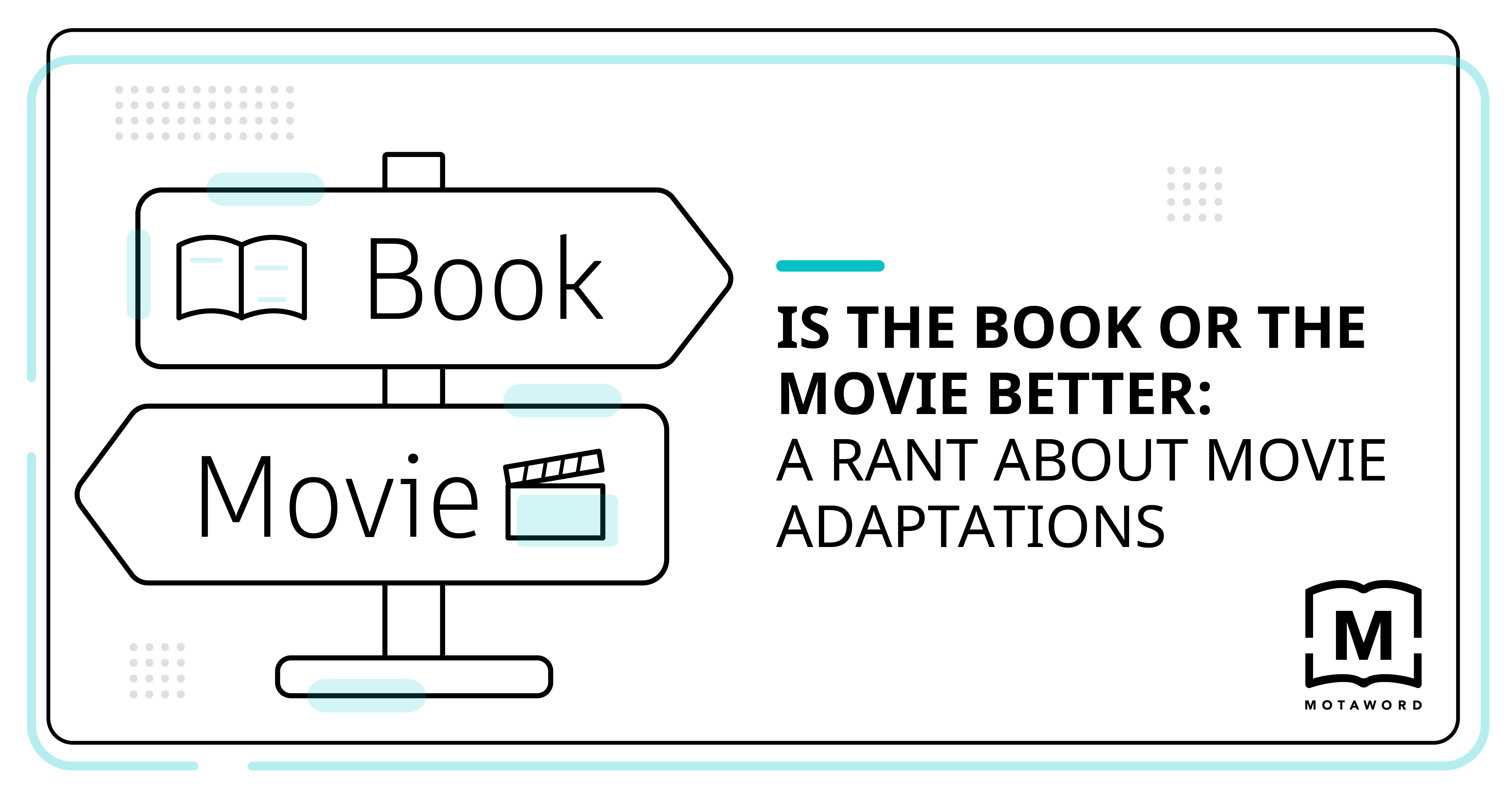 Is the Book or the Movie Better - MotaWord Blog