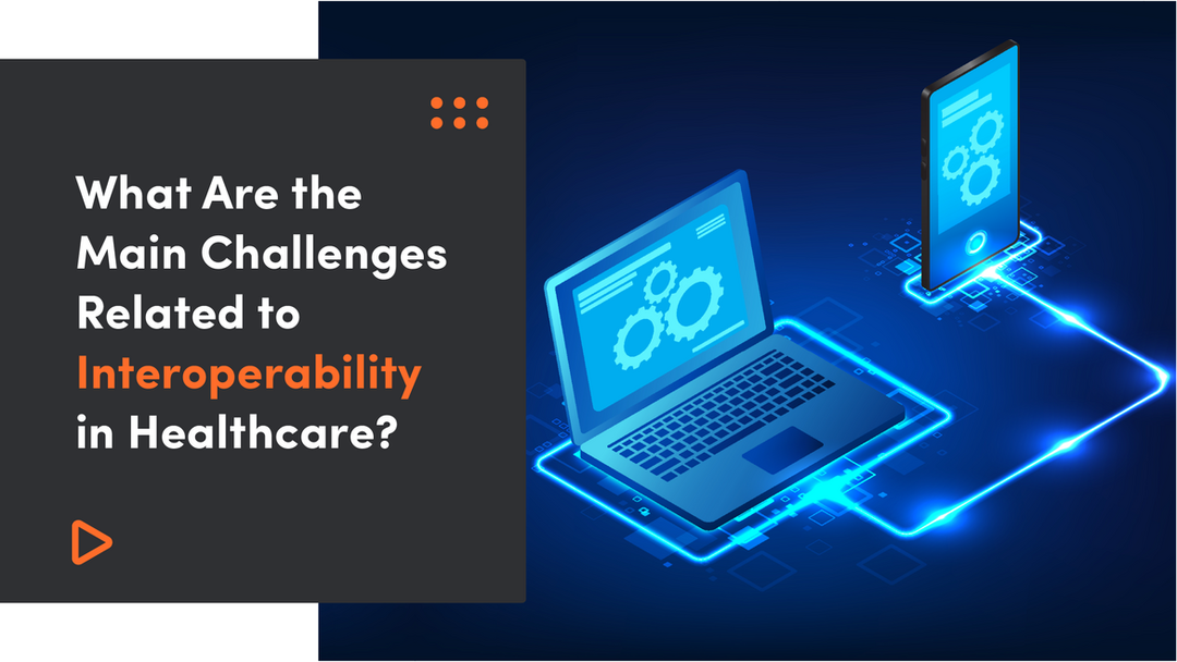 Interoperability in Healthcare - Main Challenges📍