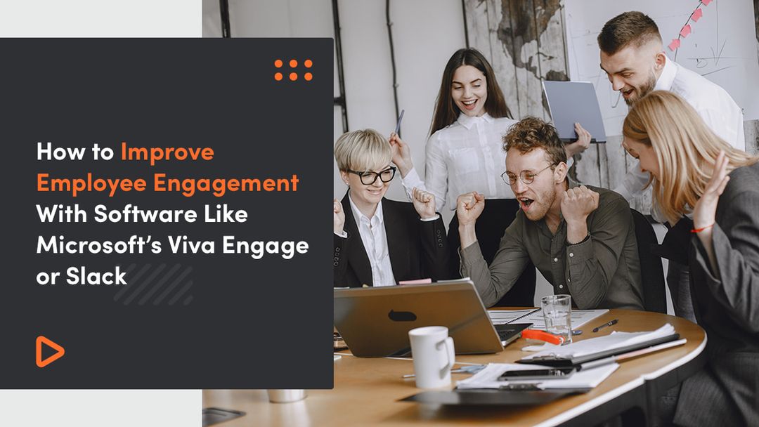 How to Improve Employee Engagement With Software Like Microsoft’s Viva ...