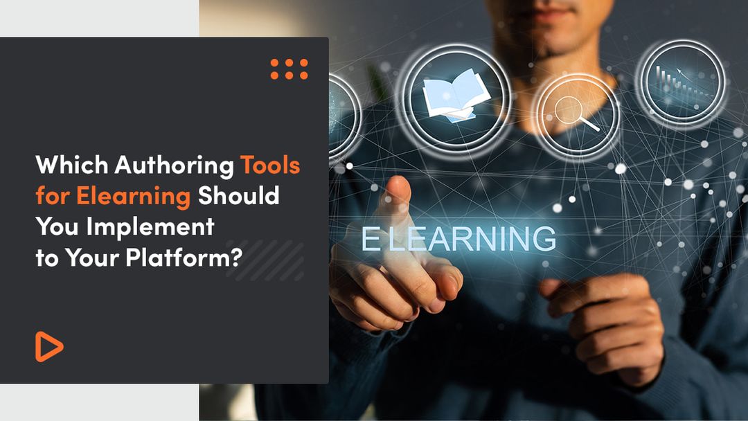 Which Authoring Tools for Elearning Should You Implement?