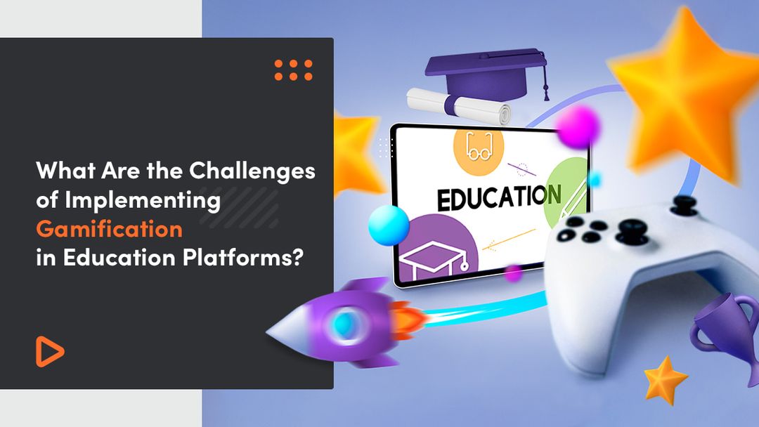 How to Implement Gamification in LMS platform - EdTech challenges