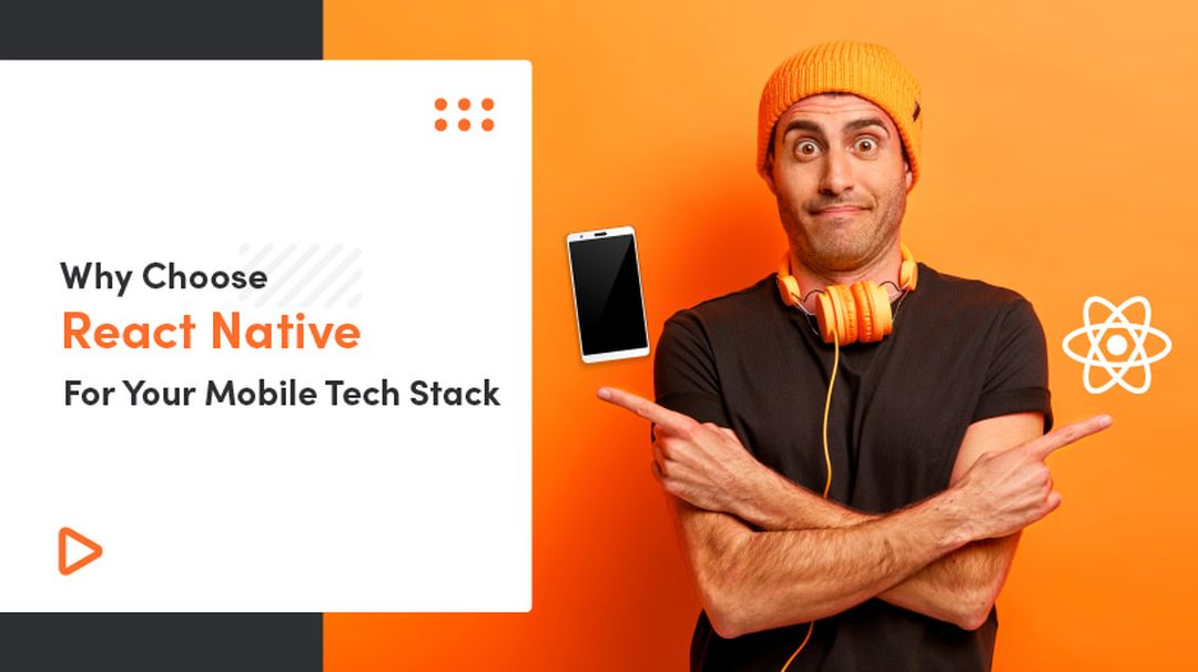 Why Choose React Native For Your Mobile Tech Stack🎯