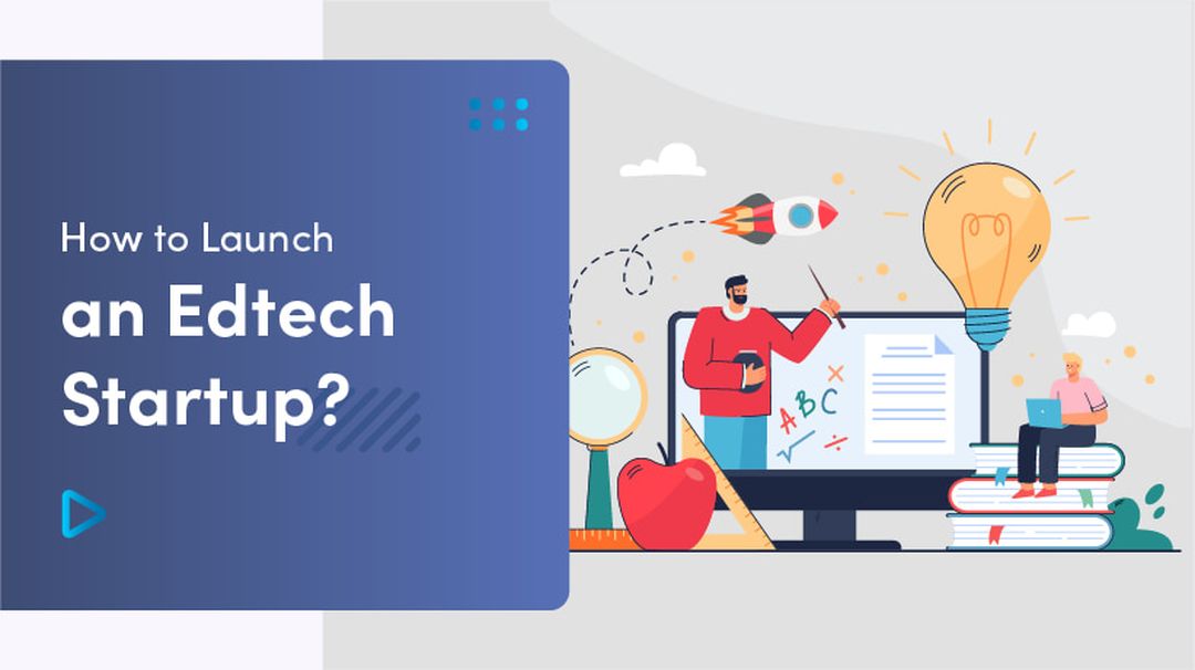How To Start An EdTech Company Or Startup