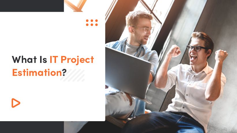 What Is IT Project Estimation 
