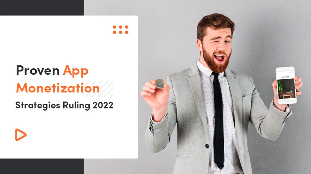 Proven App Monetization Strategies Ruling 2022