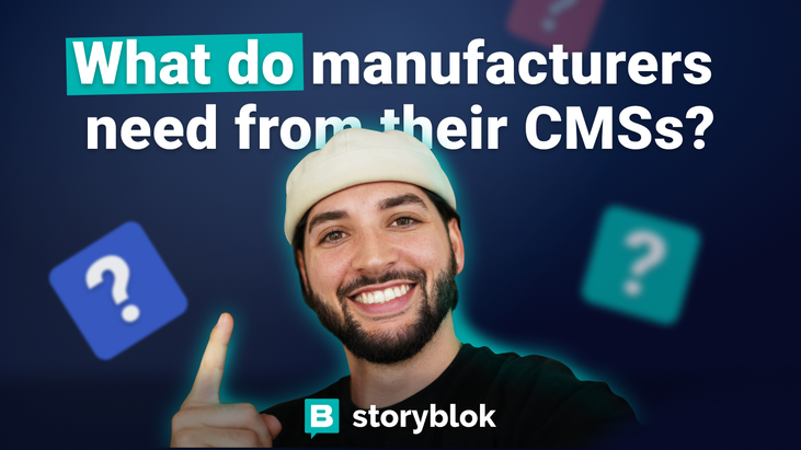 Content-Driven Growth: What Manufacturers Need From Their CMS | Storyblok