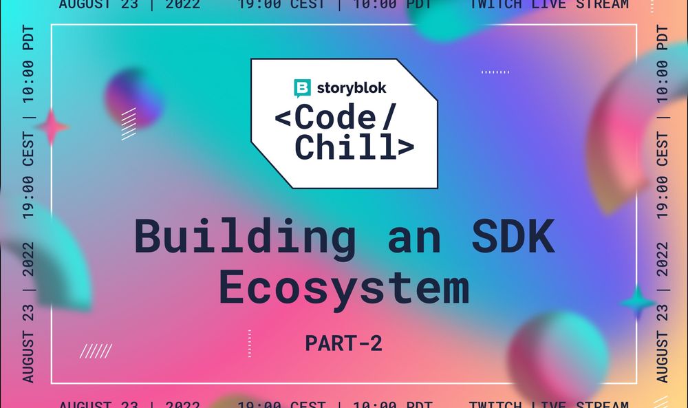 Code & Chill with Storyblok#2: Building an SDK Ecosystem Part-2 | Storyblok