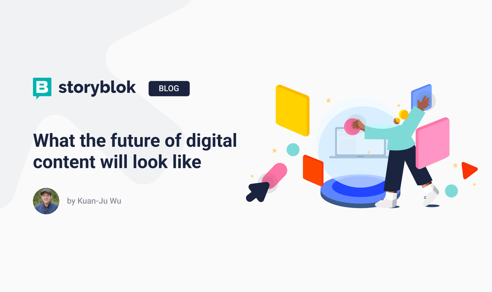 What the future of digital content will look like | Storyblok