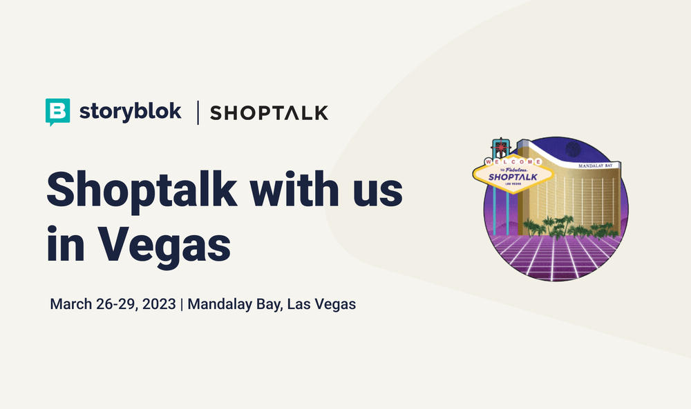 Shoptalk 2023 | Storyblok