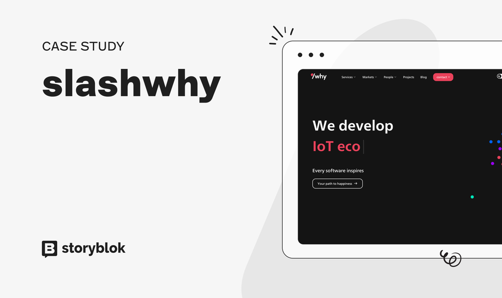slashwhy Case Study | Storyblok