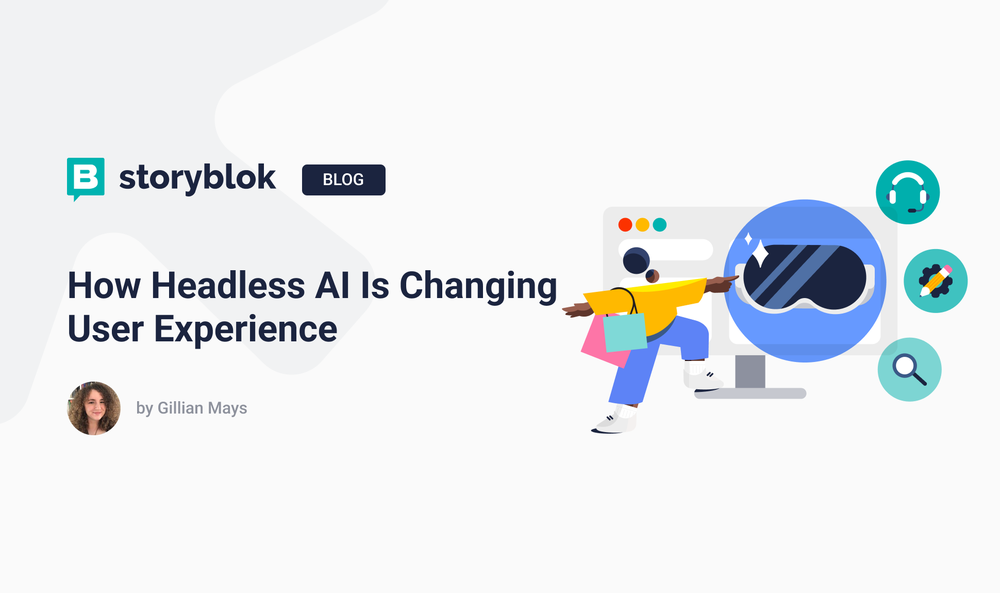 How Headless AI Is Changing User Experience | Storyblok