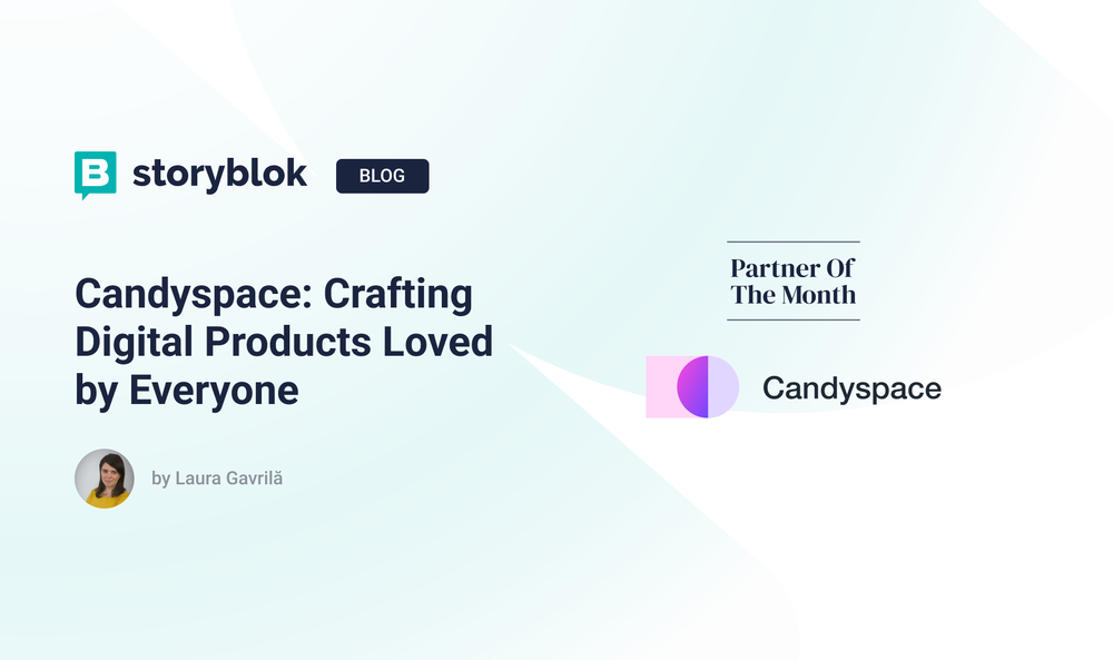 Candyspace: Crafting Digital Products Loved by Everyone | Storyblok