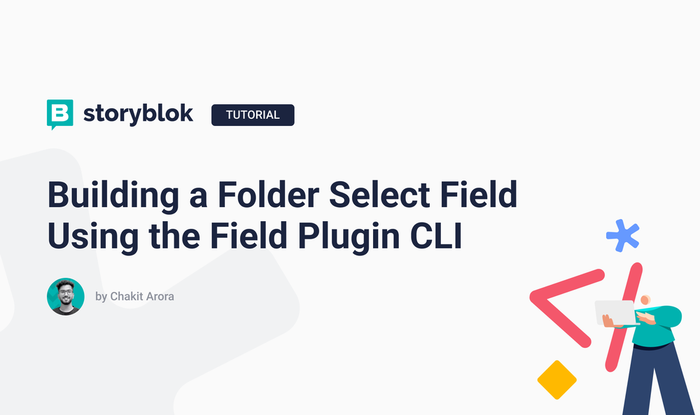 Building a Folder Select Field Using the Field Plugin CLI | Storyblok