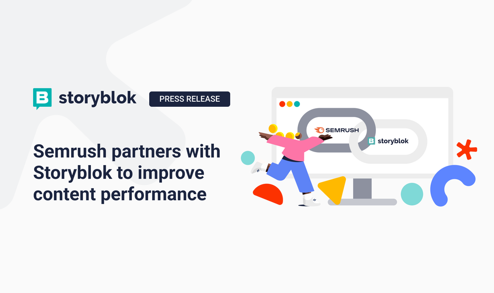 Semrush partners with Storyblok to improve content performance | Storyblok